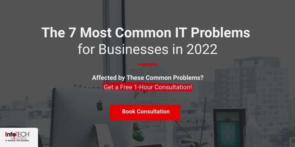 7 Most Common IT Problems for Businesses in 2022 | InfoTECH Solutions